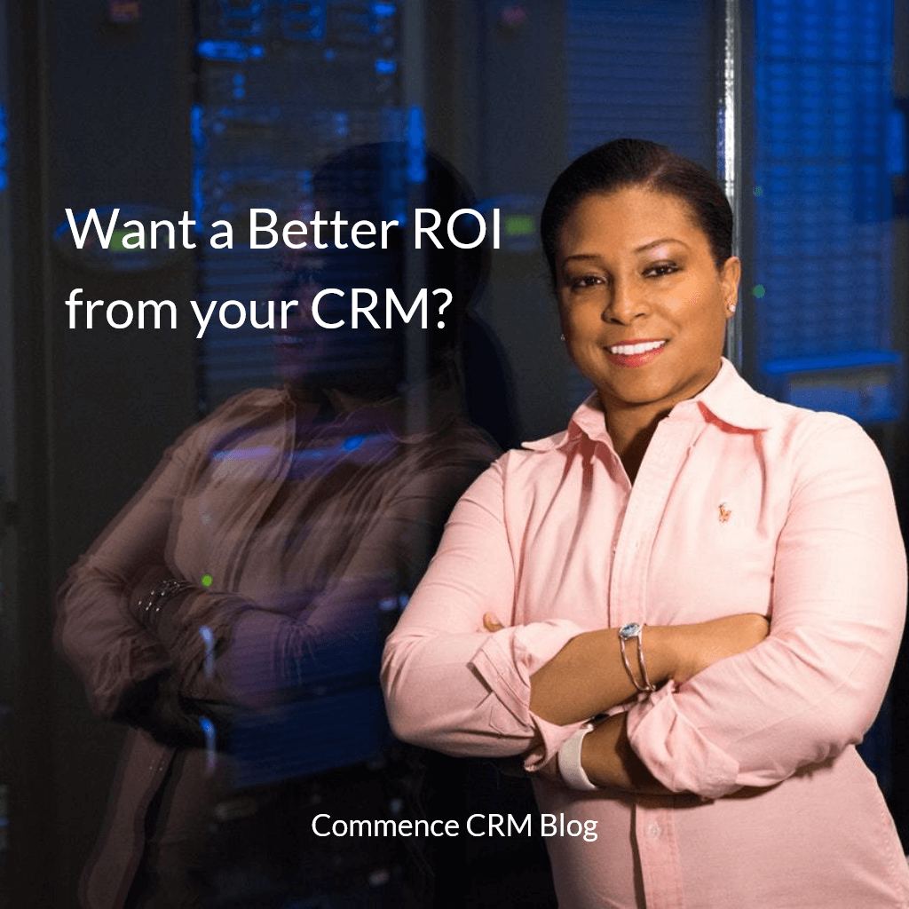 Boost CRM ROI: Tips from Commence Corporation